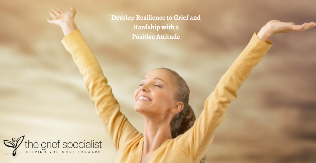 Develop resilience to grief and hardship with a positive attitude - The ...